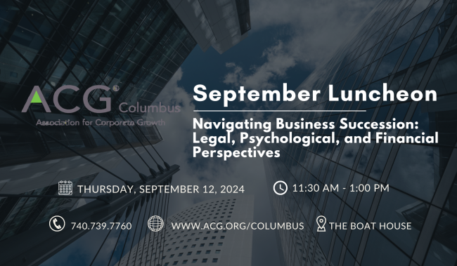 ACG Columbus September Luncheon: Navigating Business Succession: Legal, Psychological, and ...